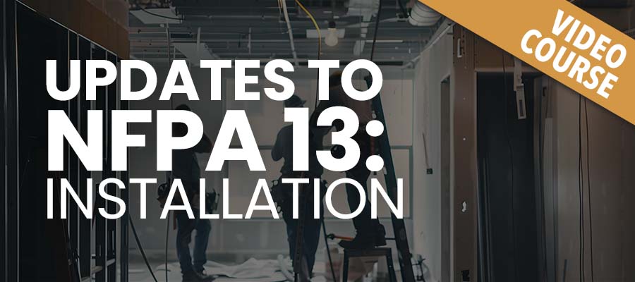 Updates to NFPA 13: Installation - ETI Continuing Education