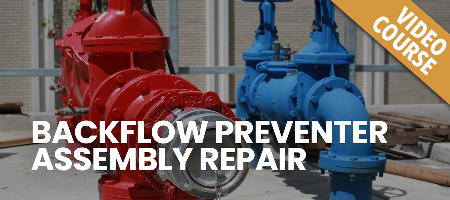 Backflow Preventer Assembly Repair (FP-21034) - ETI Continuing Education